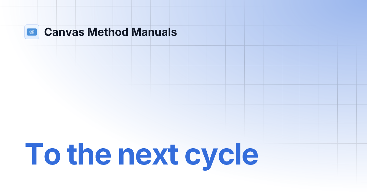 To the next cycle | Canvas Method Manuals